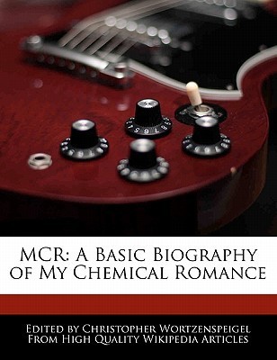 McR: A Basic Biography of My Chemical Romance by Christopher ...