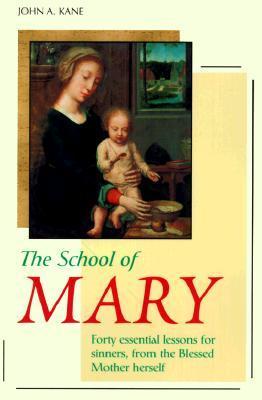 The School of Mary: Forty Essential Lessons for Sinners, from the ...