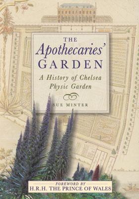 The Apothecaries' Garden: A New History of the Chelsea Physic Garden by ...