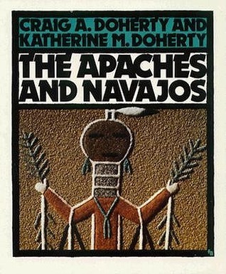 The Apaches and Navajos (First Book) by Craig A. Doherty | Goodreads