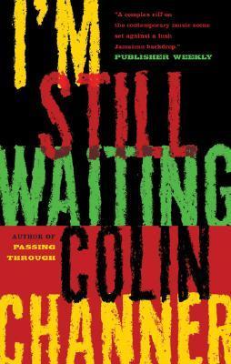 I'm Still Waiting by Colin Channer | Goodreads