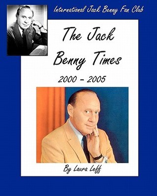 The Jack Benny Times 2000-2005 by Laura Leff | Goodreads