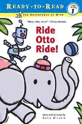 Ride Otto Ride (READY-TO-READ PRE-LEVEL 1) by David Milgrim | Goodreads