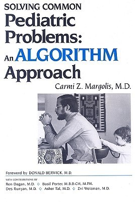 Solving Common Pediatric Problems: An Algorithm Approach by Carmi Z ...