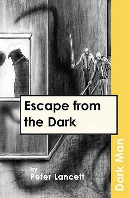 Escape from the Dark by Peter Lancett | Goodreads