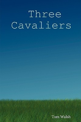 Three Cavaliers by Tom Walsh | Goodreads