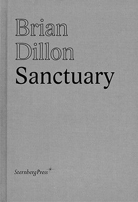 Sanctuary by Brian Dillon | Goodreads