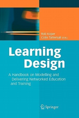 Learning Design: A Handbook on Modelling and Delivering Networked ...