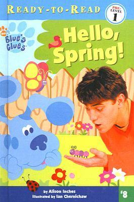 Hello, Spring! (Blue's Clues Ready-To-Read) by Alison Inches | Goodreads