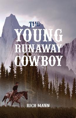 The Young Runaway Cowboy by Rich Mann | Goodreads