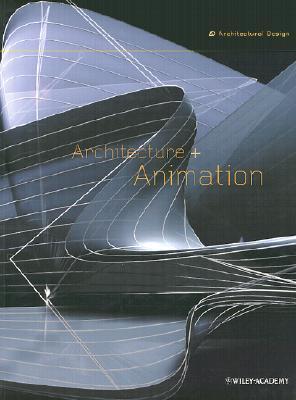 Architecture + Animation (Architectural Design) by Bob Fear | Goodreads