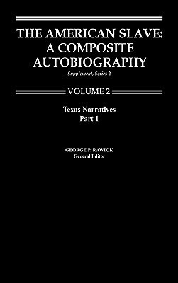 The American Slave: Supplement Series 2, Volume 2: Texas Narratives, Part 1 by Rawick | Goodreads