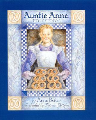 Auntie Anne: My Story by Anne Beiler | Goodreads
