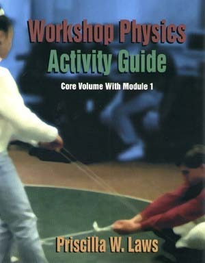 Workshop Physics Activity Guide - The Core Volume with Module 1 Kinematics and Newtonian ...