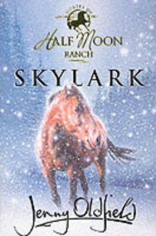 Skylark (The Horses of Half Moon Ranch, #17) by Jenny Oldfield | Goodreads