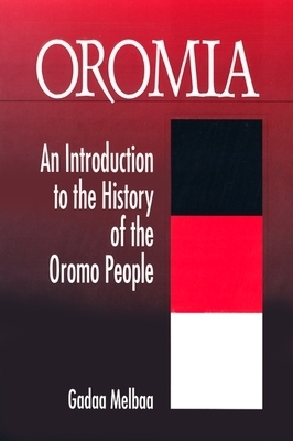 Oromia: An Introduction to the History of the Oromo People by Gadaa ...
