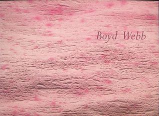 Boyd Webb: VIII Indian Triennale by Greg Hilty | Goodreads