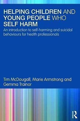 Helping Children and Young People who Self-harm: An Introduction to ...
