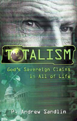 Totalism by P. Andrew Sandlin | Goodreads