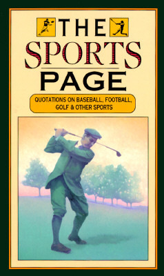 The Sports Page: Quotations on Baseball, Football, Golf and Other ...