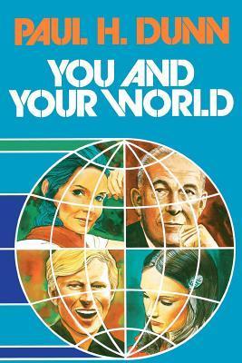 You and Your World by Paul H. Dunn | Goodreads