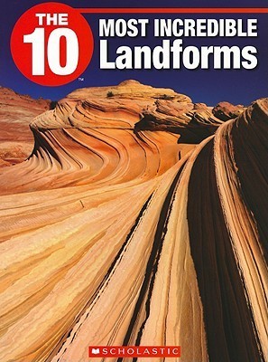 The 10 Most Incredible Landforms by Mark John Lambert | Goodreads