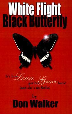 White Flight Black Butterfly by Don S. Walker | Goodreads