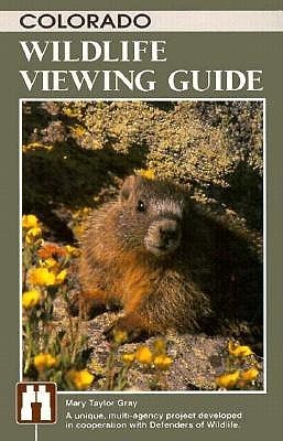 Colorado Wildlife Viewing Guide by Mary T. Gray | Goodreads