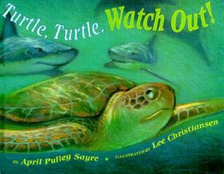 Turtle, Turtle, Watch Out! by April Pulley Sayre | Goodreads