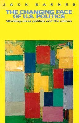 The Changing Face of Us Politics: Working Class Politics and the Trade ...