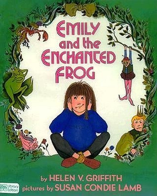 Emily and the Enchanted Frog by Helen V. Griffith | Goodreads