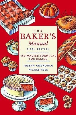 The Baker's Manual: 150 Master Formulas for Baking by John Wiley & Sons ...