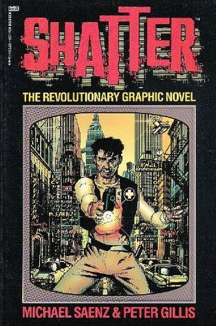Shatter: The Revolutionary Graphic Novel by Mike Saenz | Goodreads