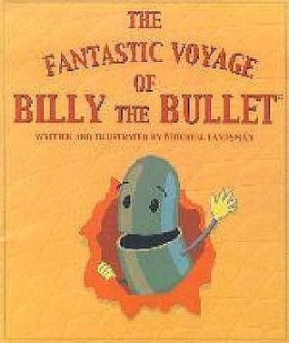 The Fantastic Voyage of Billy the Bullet by Mitchell Landsman | Goodreads
