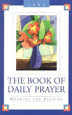 The Book of Daily Prayer: Morning and Evening, 2003 by Kim Martin ...