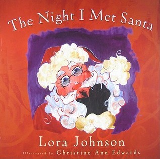 The Night I Met Santa by Lora Johnson | Goodreads