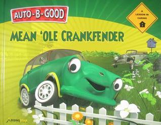 Auto-B-Good Storybooks: Mean 'Ole Crankfender - A Lesson in Caring by ...