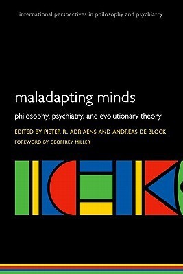 Maladapting Minds: Philosophy, Psychiatry, and Evolutionary Theory by ...