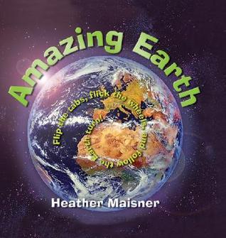 Amazing Earth by Heather Maisner | Goodreads