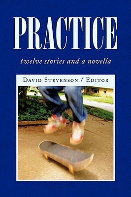 Practice by David Stevenson | Goodreads