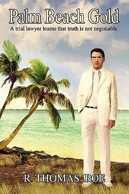 Palm Beach Gold by R. Thomas Roe | Goodreads