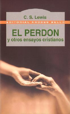 El Perdon y Otros Ensayos Cristianos (Spanish Edition) by C.S. Lewis ...