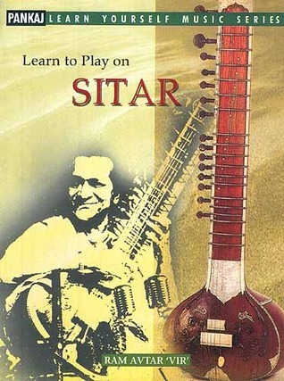 Learn to Play on Sitar by Ram Avtar | Goodreads