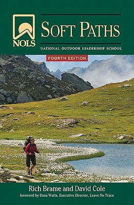 NOLS Soft Paths: Enjoying the Wilderness Without Harming It by David ...