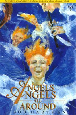 Angels, Angels All Around by Bob Hartman | Goodreads