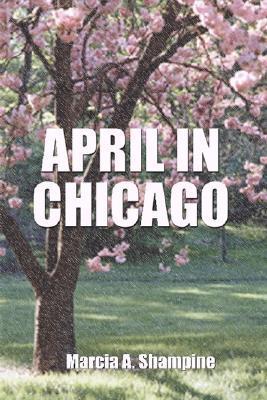 April in Chicago by Marcia Shampine | Goodreads