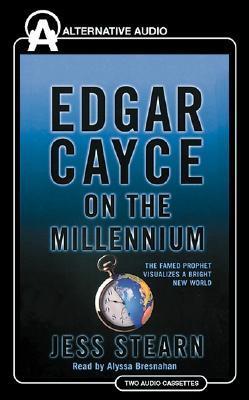 Edgar Cayce on the Millennium: The Famed Prophet Visualizes a Bright ...