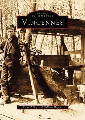 Vincennes (Images of America: Indiana) by Richard Day | Goodreads