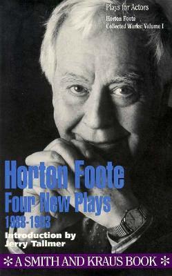 Collected Plays, Vol. 1: Four New Plays, 1988-1993 by Horton Foote ...