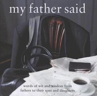 My Father Said by Ryland Peters & Small | Goodreads